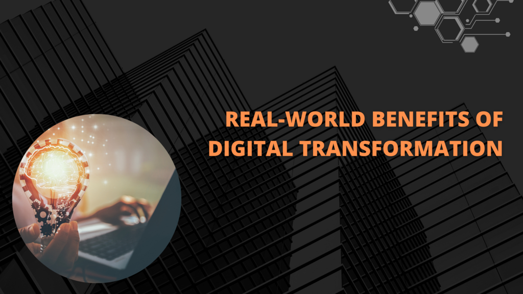 The Real-World Benefits of Embracing Digital Transformation
